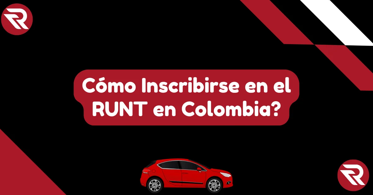 Cómo Inscribirse en el RUNT en Colombia 2025?